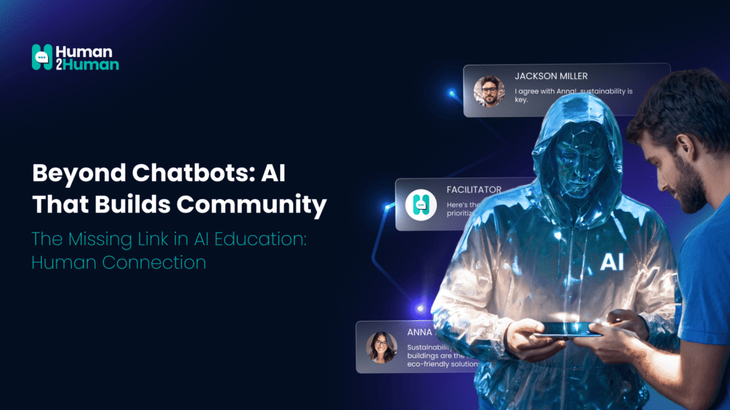 Beyond Chatbots: AI That Builds Learning Communities - Human2Human